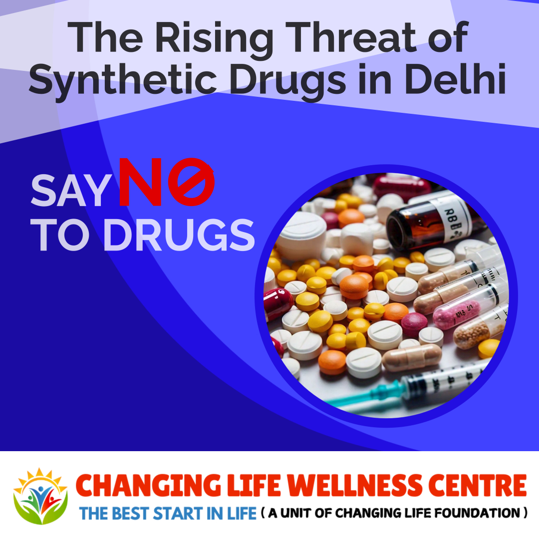 The Rising Threat of Synthetic Drugs in Delhi - Changing Life ...